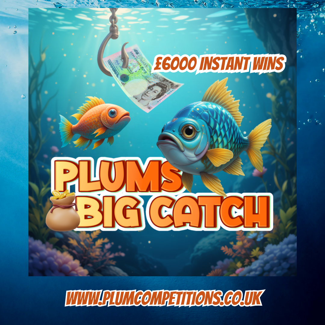 £6000 plums big catch - Plum Competitions